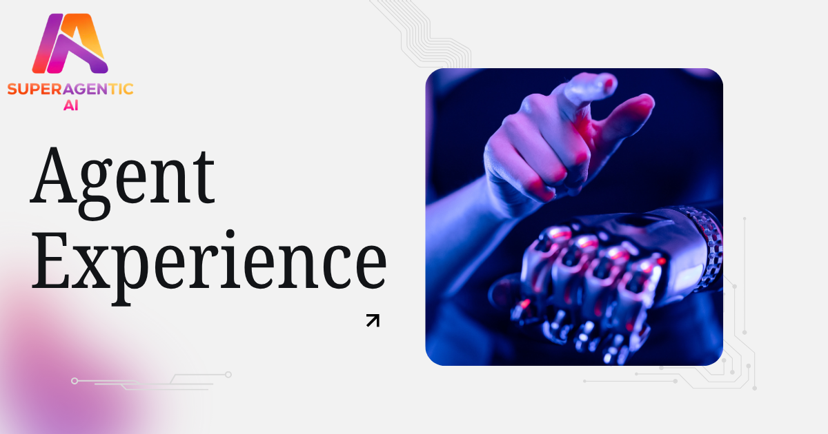 Agent Experience (AgentEx) - The Future of AI Interaction | Superagentic AI