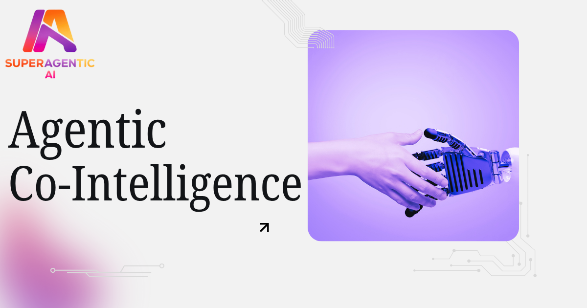 Super Agentic Co-Intelligence - The Future of Human-Agent Collaboration | Superagentic AI